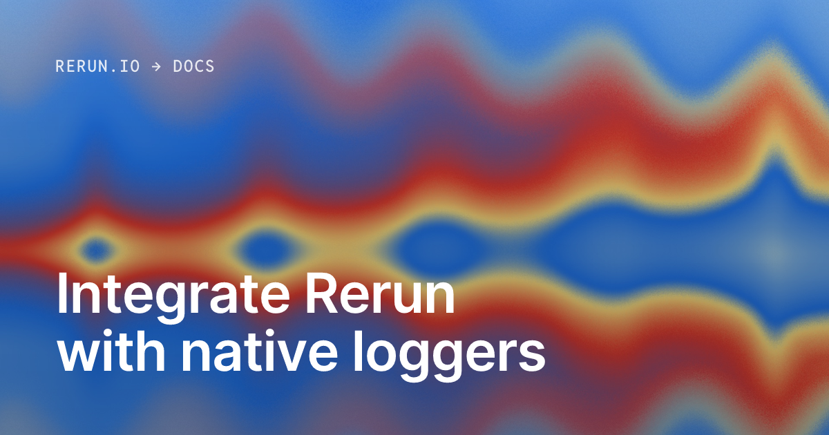 Integrate Rerun with native loggers — Rerun